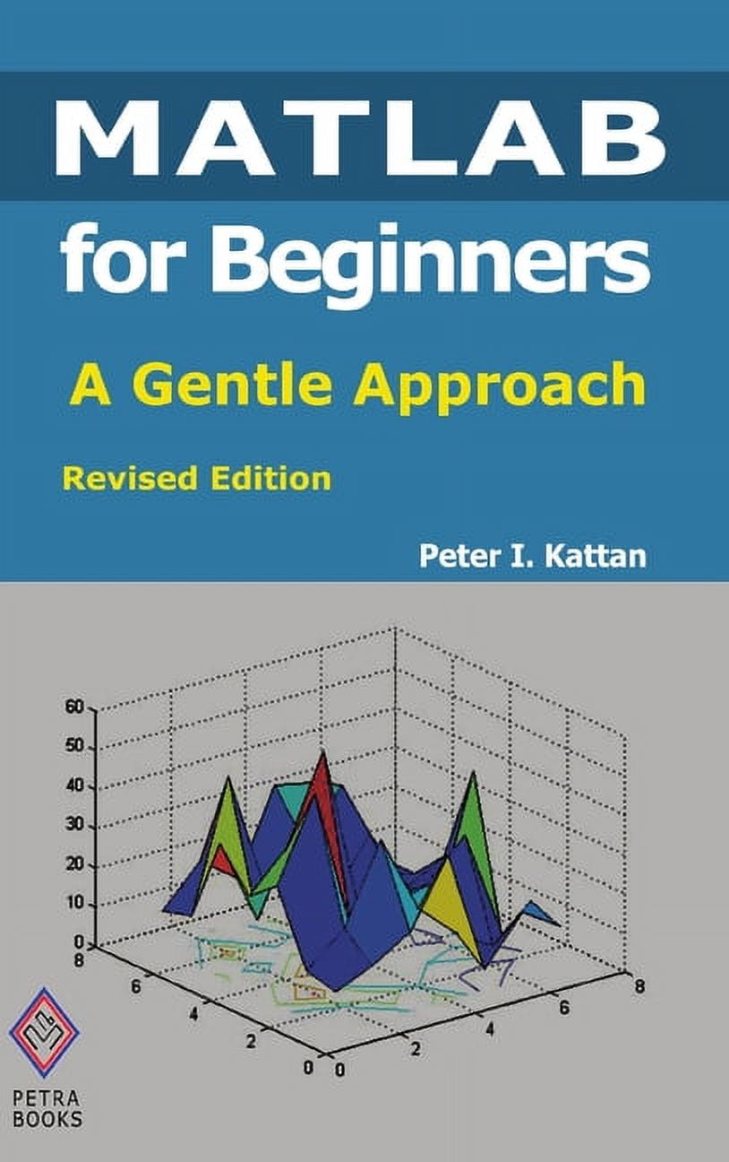 MATLAB for Beginners: A Gentle Approach: Revised Edition (Hardcover ...