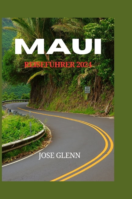 MAUI Reiseführer 2024: Umfassender Leitfaden mit praktischen Tipps, versteckten Schätzen und ...