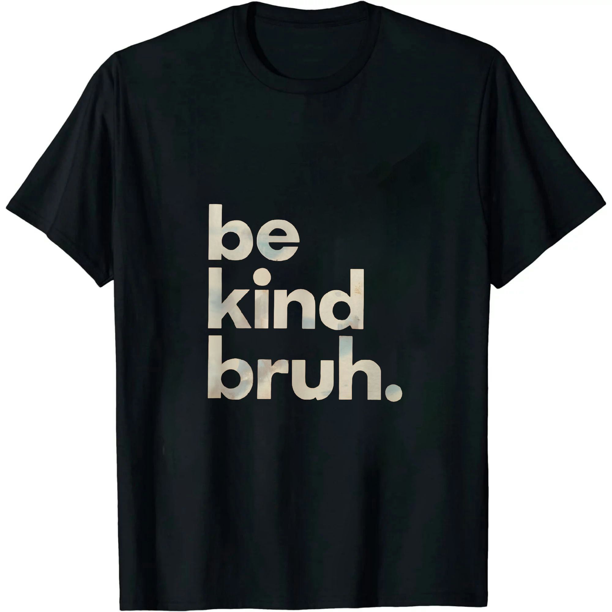 MAXPRESS Be Kind Bruh Anti Bullying Kindness T-Shirt - Walmart.com