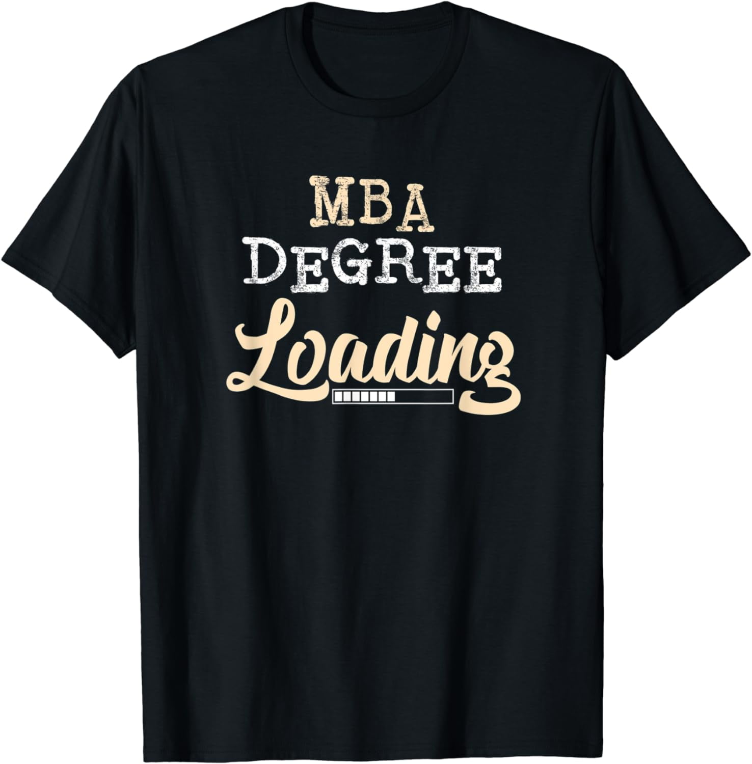 MBA Degree Loading College Graduate T-Shirt - Walmart.com