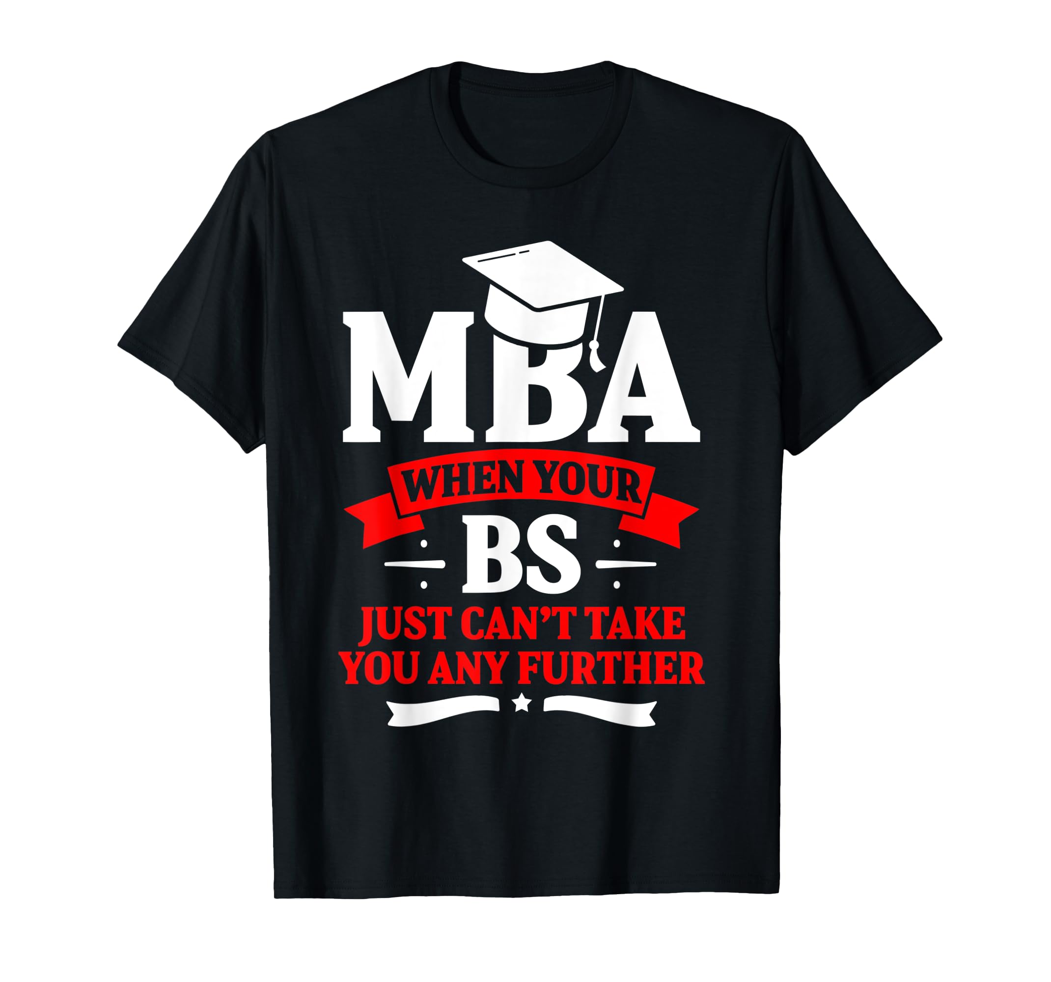 MBA Student Further Business Degree Graduation T-Shirt - Walmart.com