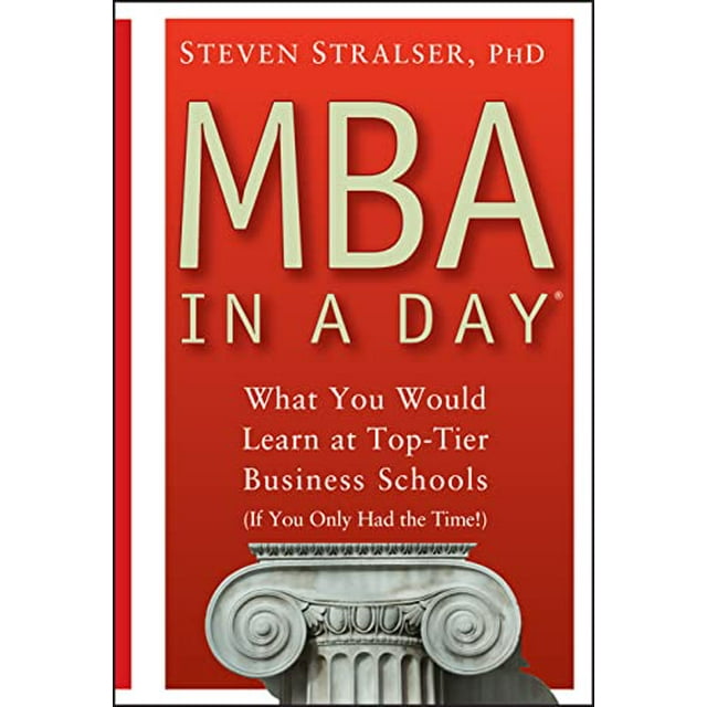 Pre-Owned MBA in a Day : What You Would Learn at Top-Tier Business ...