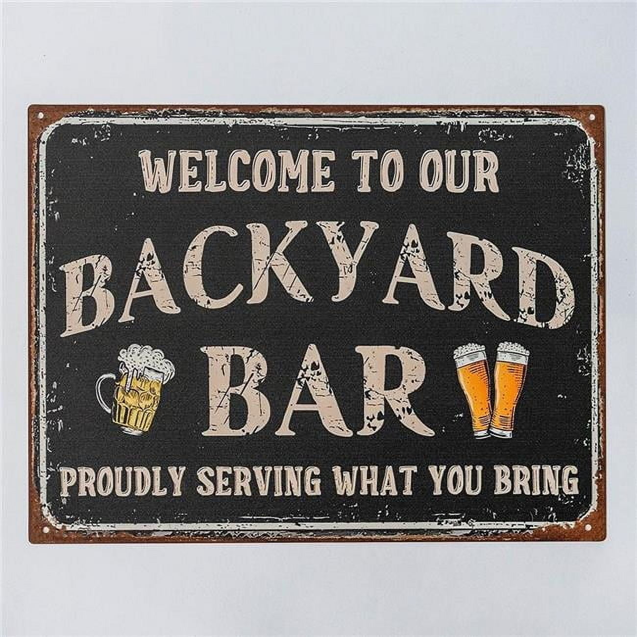 MDR Trading Inc. FP-MIN-415 Welcome To Our Backyard Bar Proudly Serving ...
