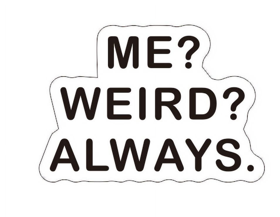 ME Weird Always Quote Lettering Car Decal, Funny Humorous Message Car ...