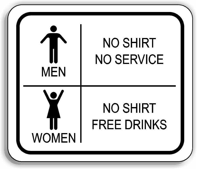 MEN NO SHIRT NO SERVICE WOMEN NO SHIRT FREE DRINKS Aluminum Composite ...