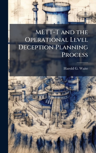 METT-T and the Operational Level Deception Planning Process, (Hardcover ...