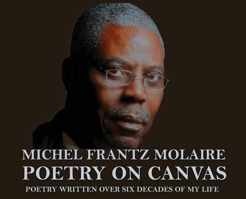 MICHEL FRANTZ MOLAIRE POETRY ON CANVAS-Poetry written over sixty years ...