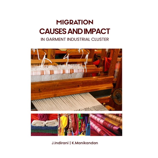 MIGRATION CAUSES AND IMPACt in garment industrial cluster (Hardcover) - Walmart.com