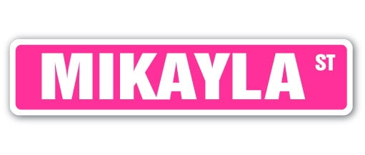 MIKAYLA Street Sign Childrens Name Room Sign | Indoor/Outdoor | 24 ...