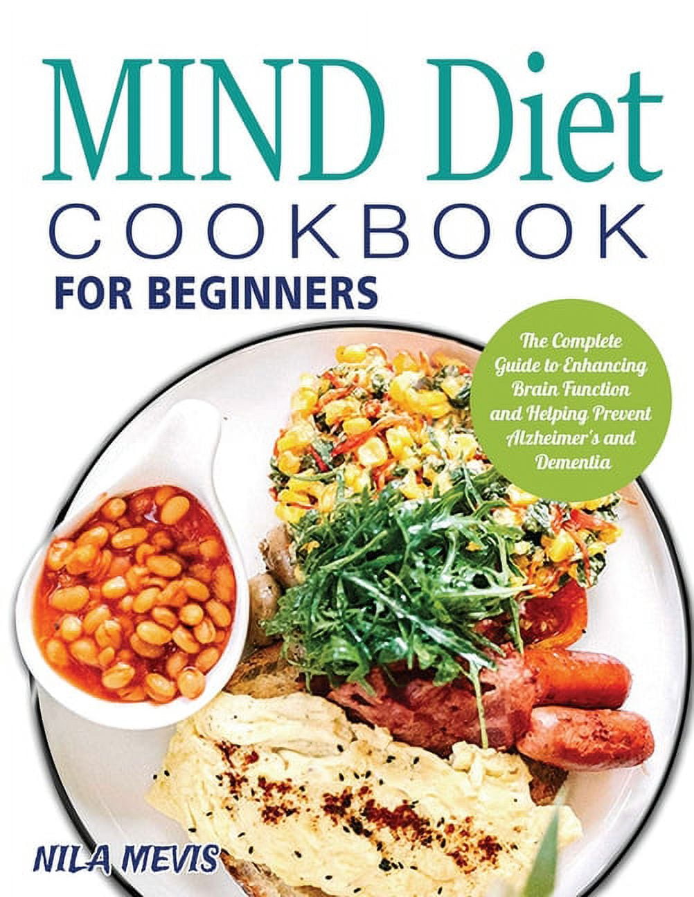 MIND Diet Cookbook for Beginners: The Complete Guide to Enhancing Brain ...
