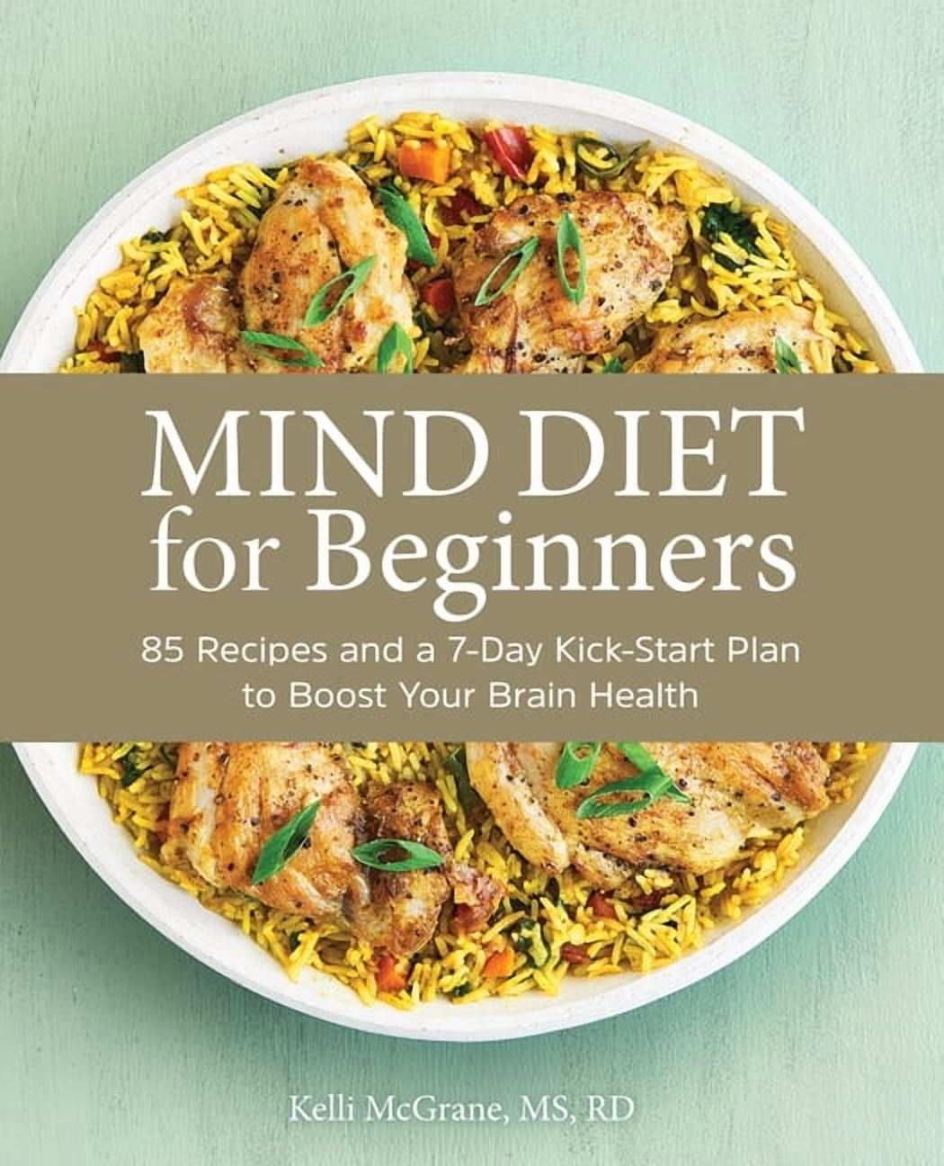 MIND Diet for Beginners : 85 Recipes and a 7-Day Kickstart Plan to ...