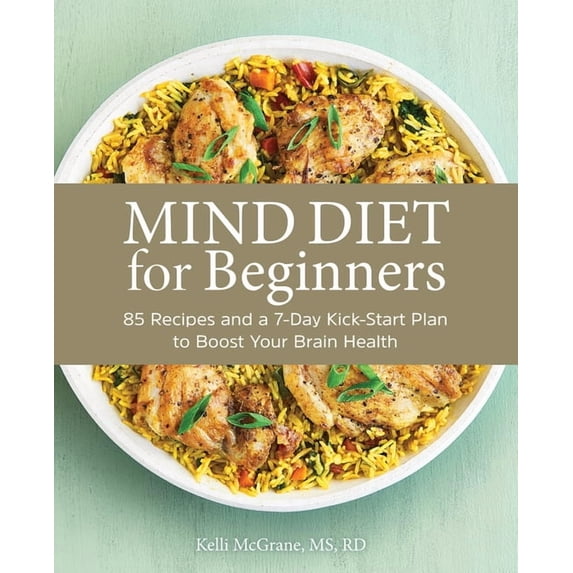 Kelli McGrane, MIND Diet Cookbook, 85 Recipes and 7-Day Plan - Walmart.com