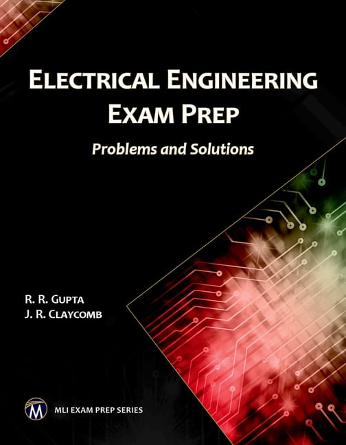 MLI Exam Prep Electrical Engineering Exam Prep: Problems and Solutions ...