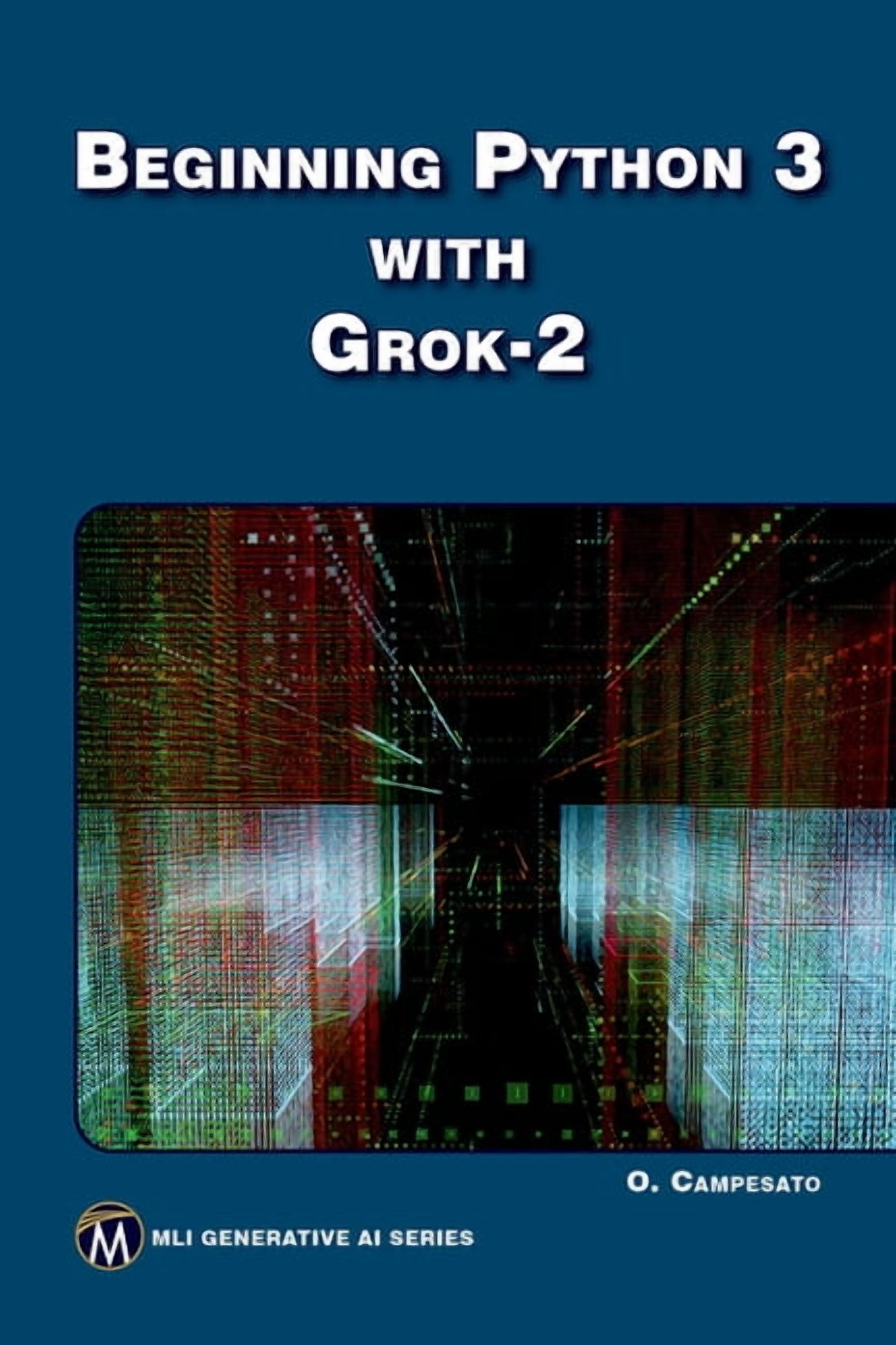 MLI Generative AI Beginning Python 3 with Grok 2, (Paperback) - Walmart ...