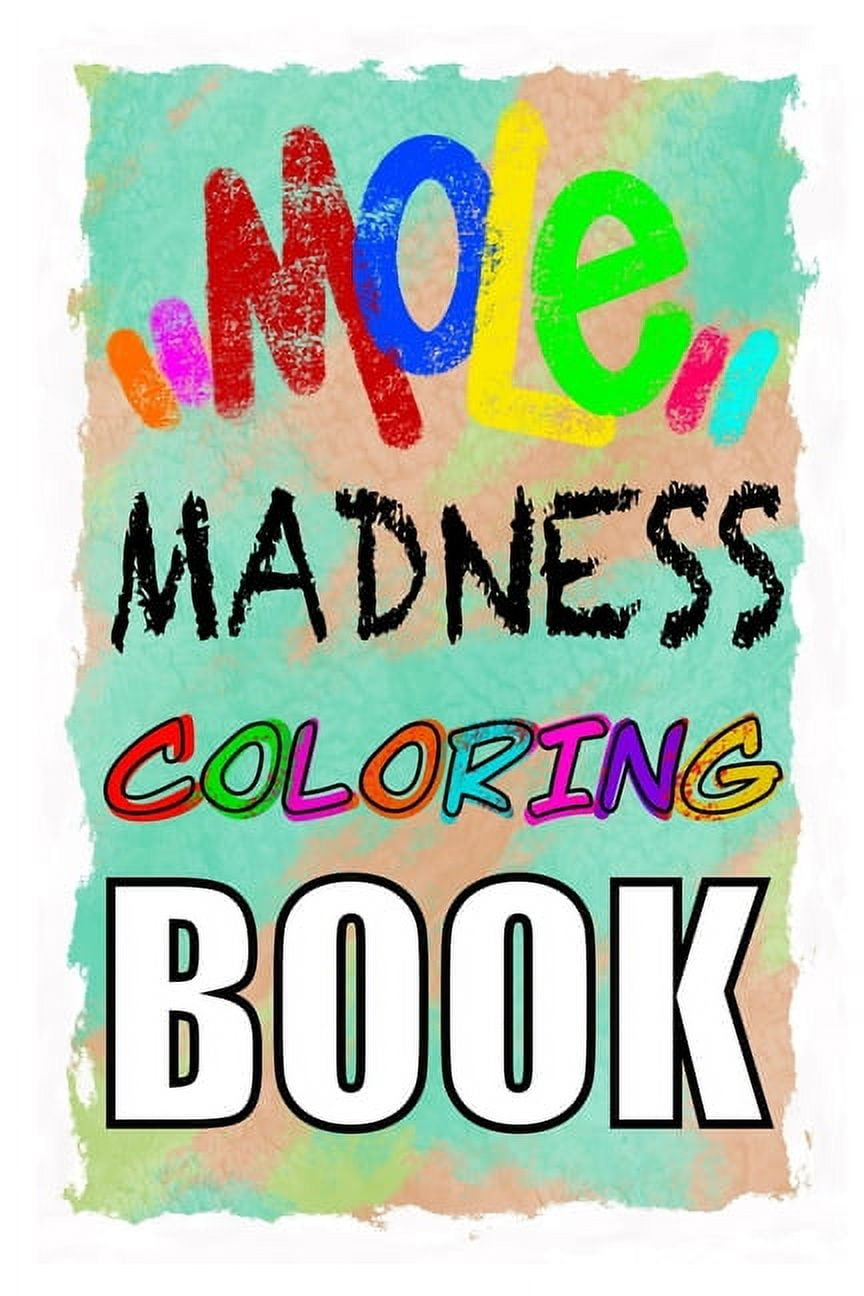 MOLE MADNESS Coloring Book: Mole Madness: Coloring Book (Paperback ...