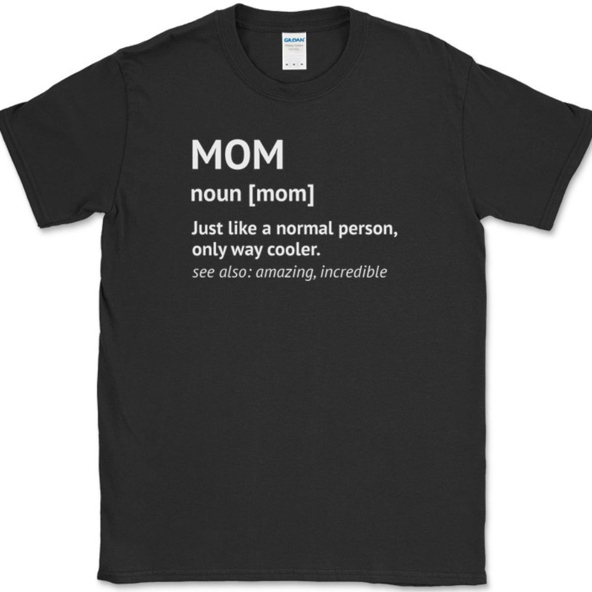 MOM Dictionary Definition T-Shirt Funny Mothers Day Humor Gift Tee ...