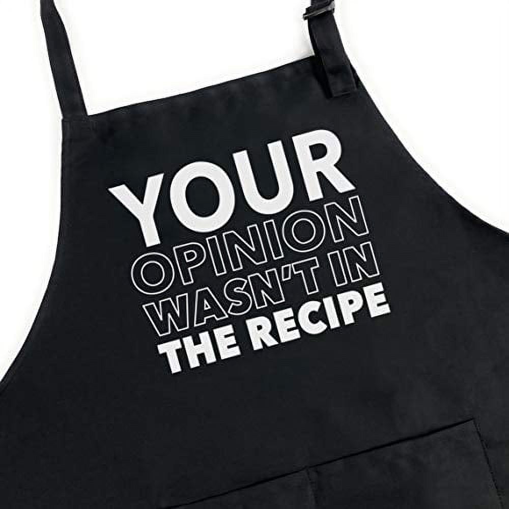 UP THE MOMENT Your Opinion Wasn't in the Recipe Apron, Funny Apron for ...