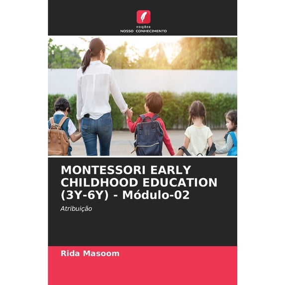 MONTESSORI EARLY CHILDHOOD EDUCATION (3Y-6Y) - Módulo-02, (Paperback ...