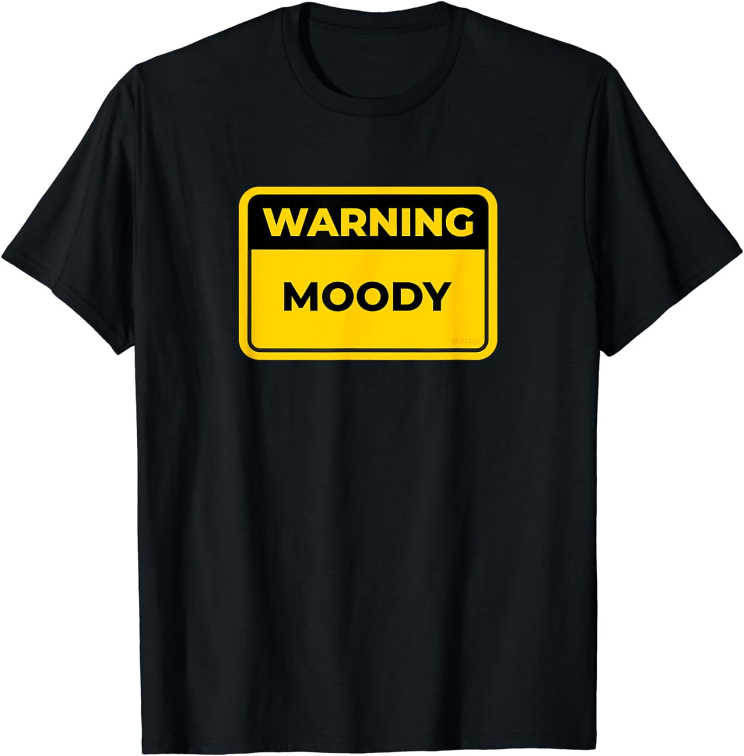 MOODY Funny Warning Sign Humor T-Shirt - Walmart.com