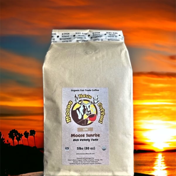 MOOSE HAVE COFFEE! MOOSE SUNRISE ORGANIC WHOLE BEAN COFFEE – 5LBS ...