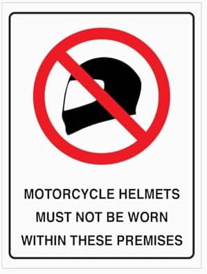 MOTORCYCLE HELMETS MUST NOT BE WORN WITHIN THESE PREMISES SIGN ...
