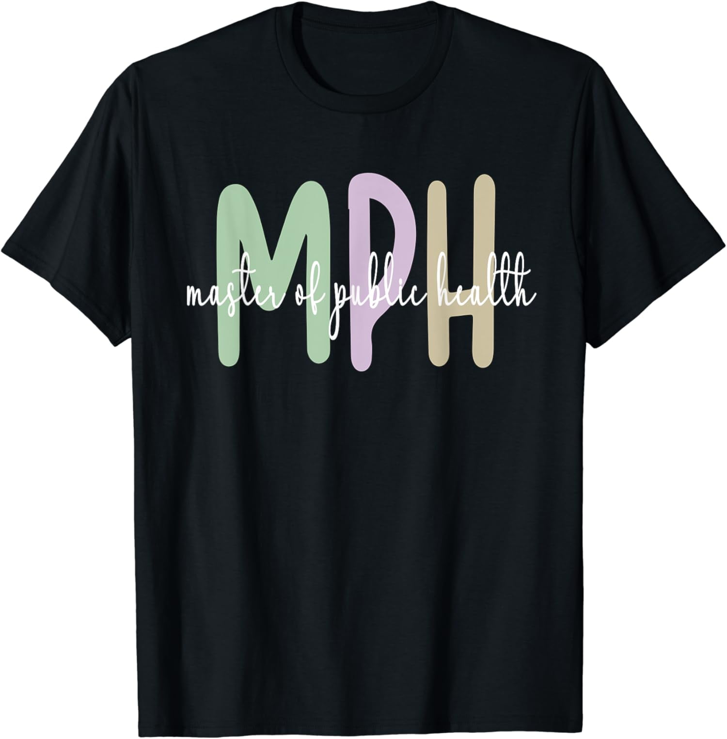 MPH Appreciation Public Health Graduation Master's Degree T-Shirt ...