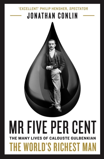 MR Five Per Cent: The Many Lives of Calouste Gulbenkian, the World's ...