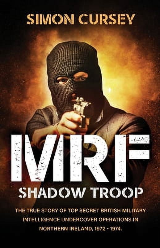MRF Shadow Troop: The untold true story of top secret British military ...