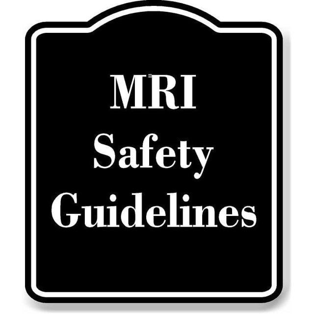 MRI Safety Guidelines BLACK Aluminum Composite Sign 15''x18'' - Walmart.com