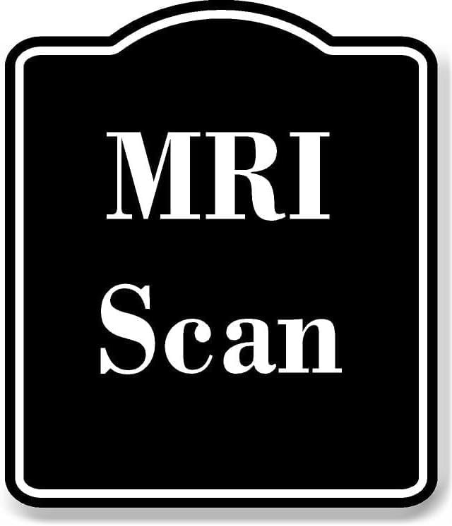 MRI Scan BLACK Aluminum Composite Sign 20''x24'' - Walmart.com