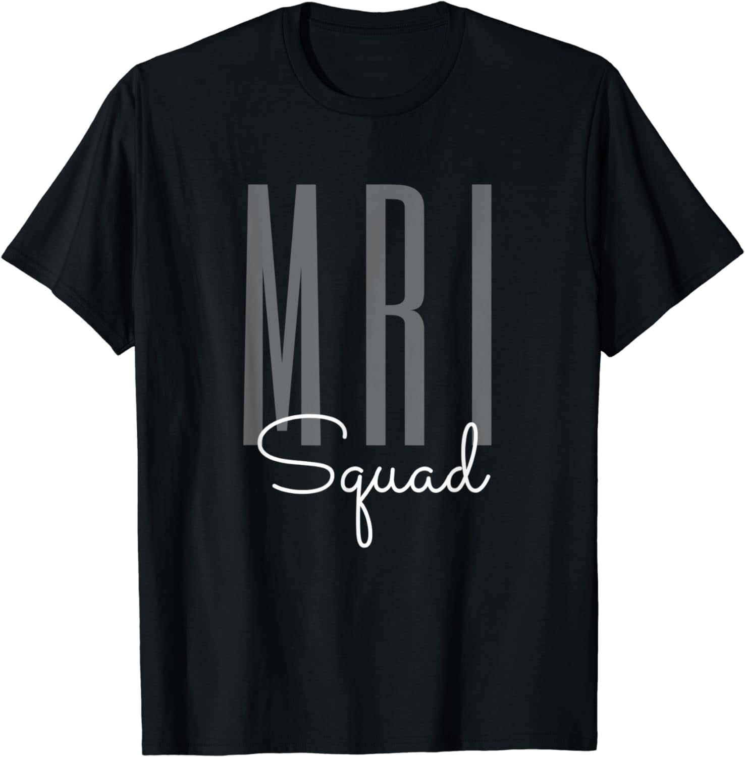 MRI Squad MRI Technologist Radiologic Technologist Xray Tech T-Shirt ...