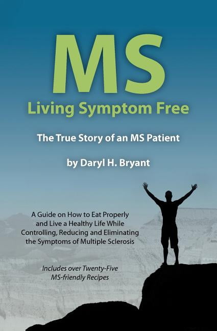 MS - Living Symptom Free: The True Story of an MS Patient: A Guide on ...