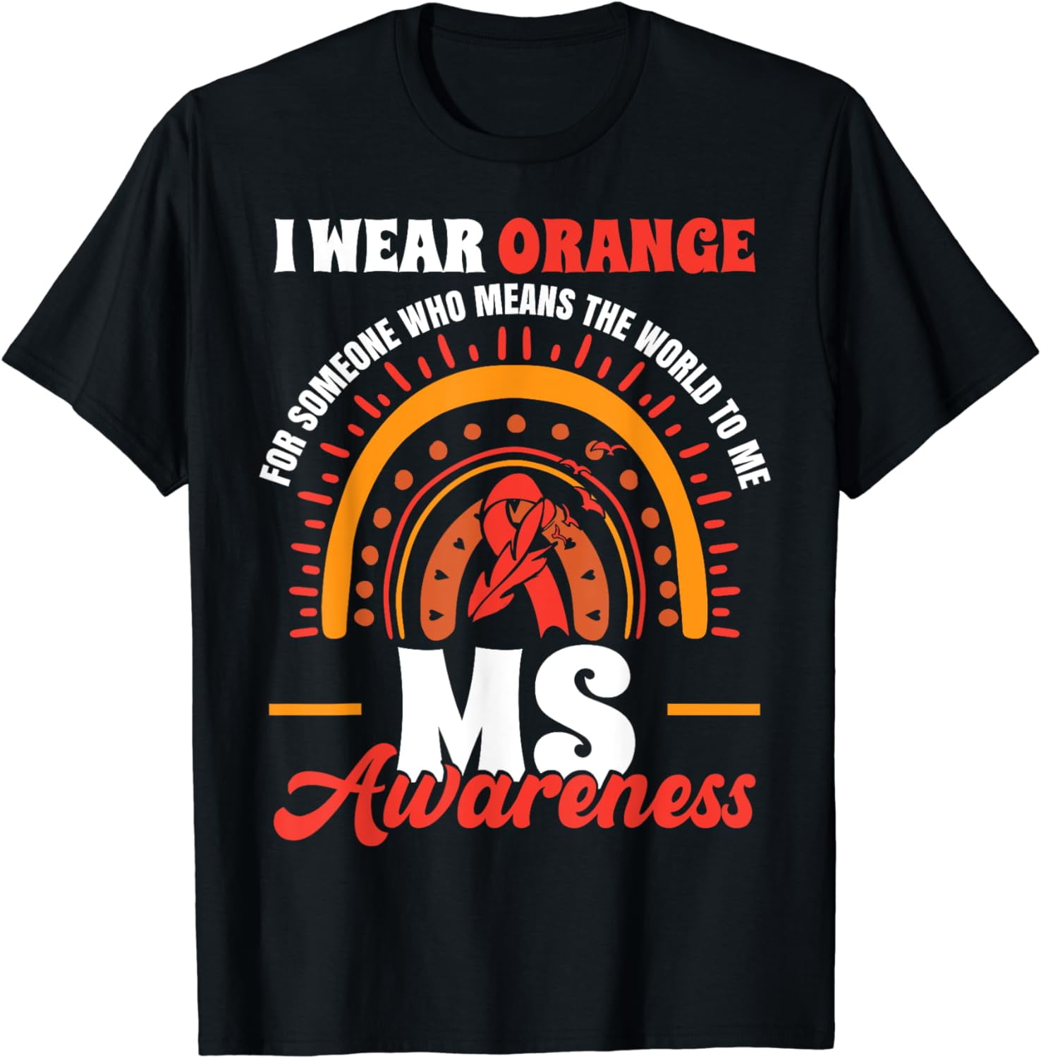 MS Multiple Sclerosis Support I Wear Orange T-Shirt - Walmart.com
