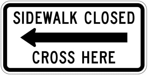 MUTCD Compliant R9-11a Sidewalk Closed Cross Here Sign - Left Arrow ...