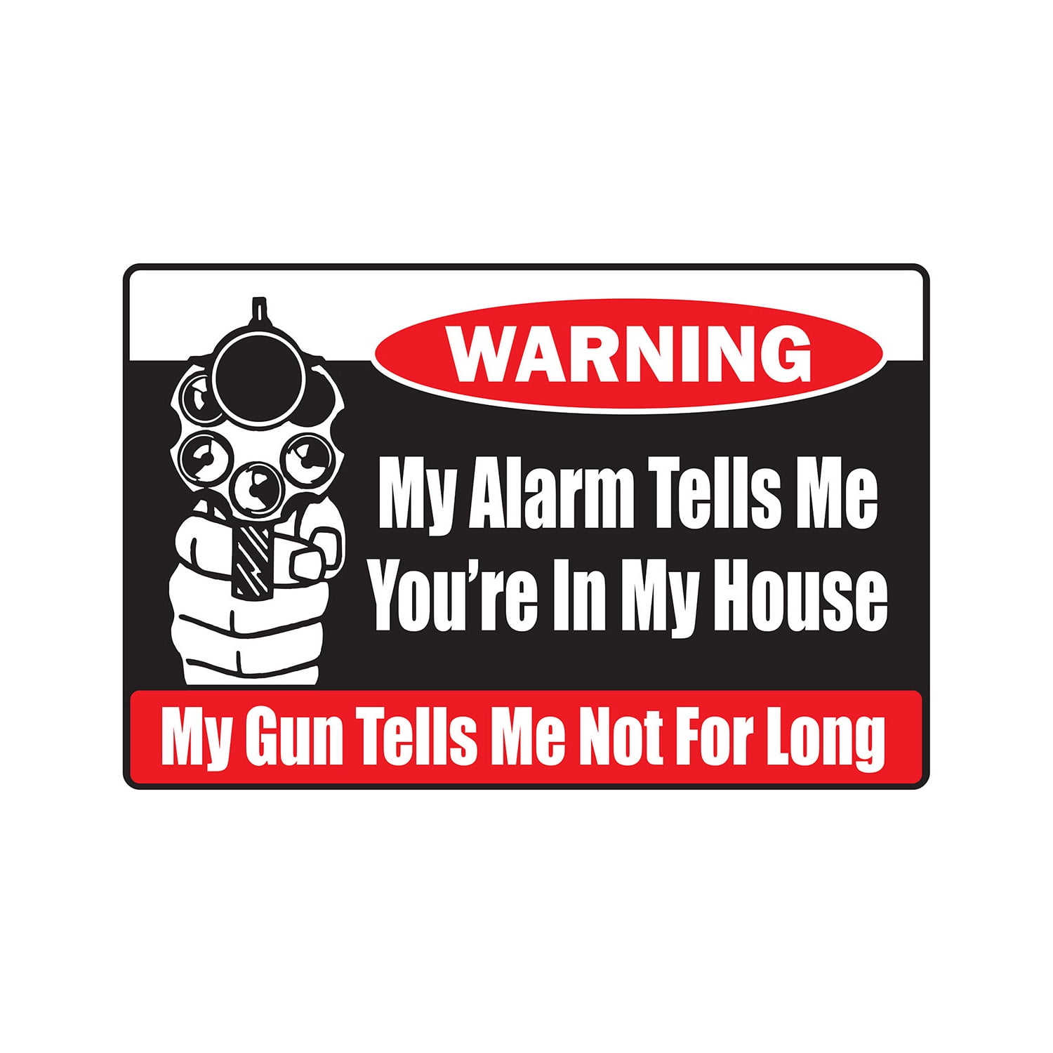 MY ALARM TELLS ME YOU'RE IN MY HOUSE Warning Aluminum Sign gun ...