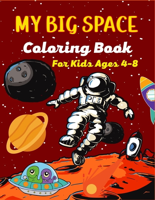 MY BIG SPACE Coloring Book For Kids Ages 4-8: Fun Outer Space Coloring ...