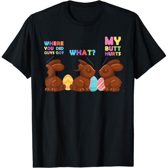 MY BUTT HURTS Shirt Funny Bitten Chocolate Bunny Easter Gift T-Shirt ...