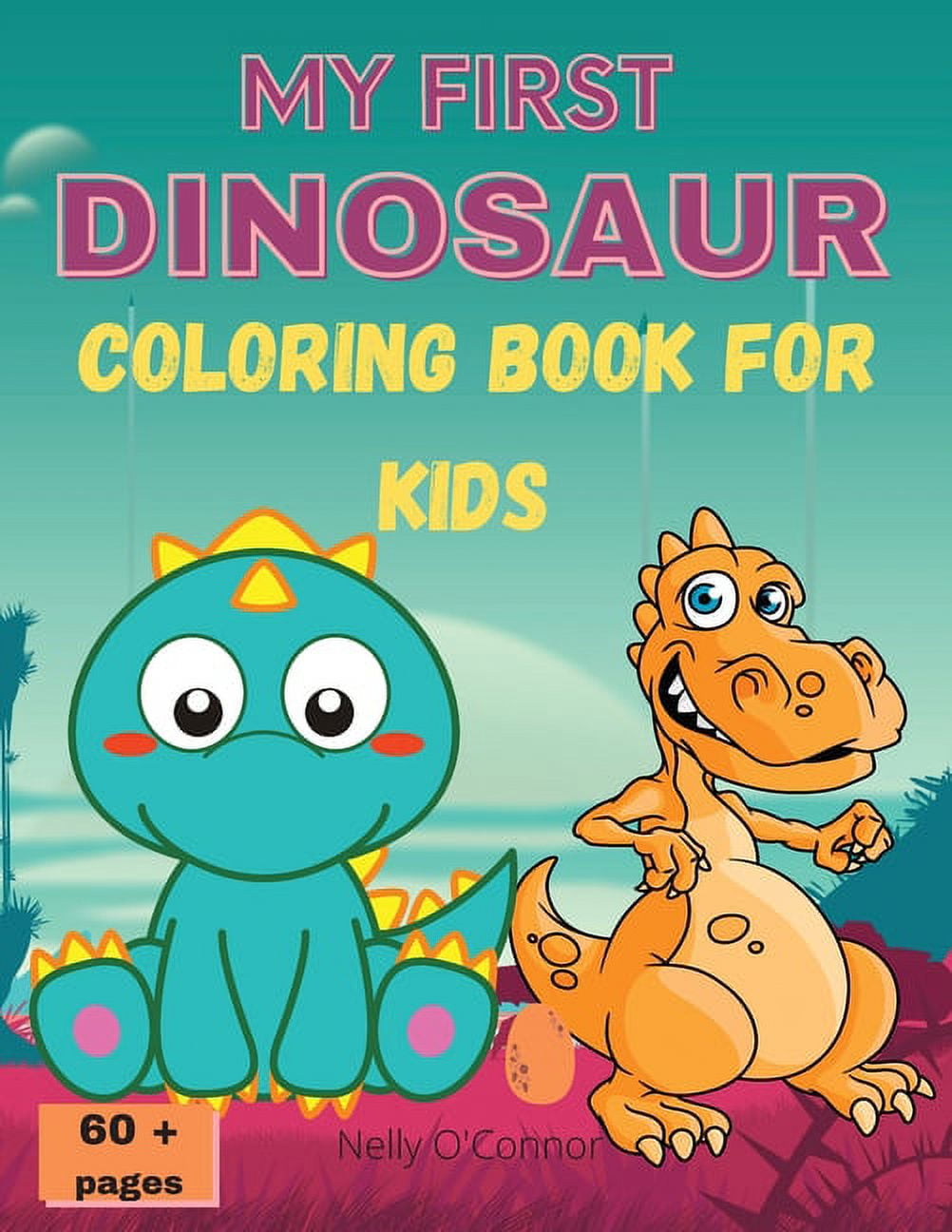 MY FIRST DINOSAUR COLORING BOOK FOR KIDS: Amazing Dinosaur Coloring ...