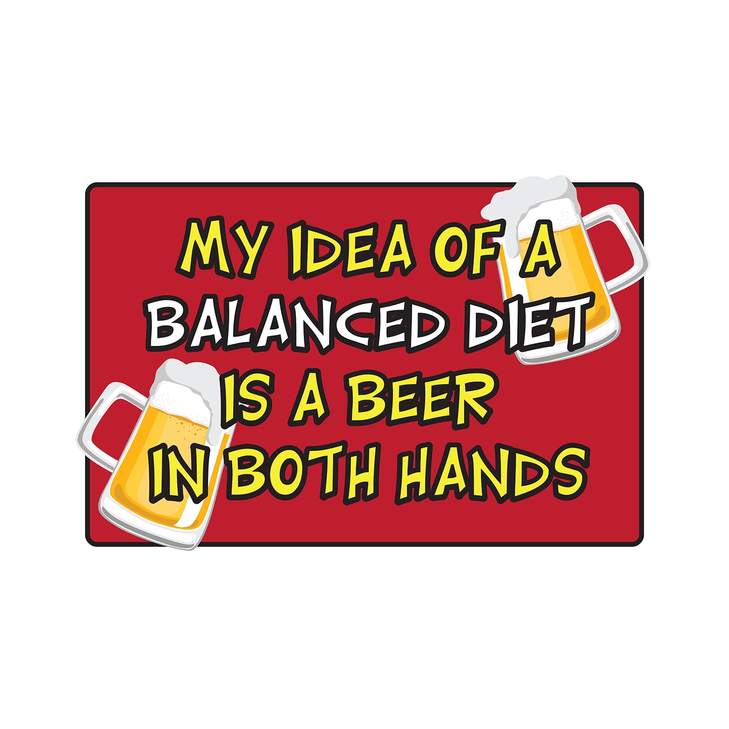 MY IDEA OF A BALANCED DIET IS A BEER IN BOTH HANDS Decal drink alcohol ...