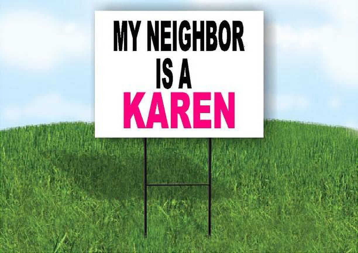 MY NEIGHBOR IS A KAREN 18 in x 24 in Yard Sign Road Sign with Stand ...