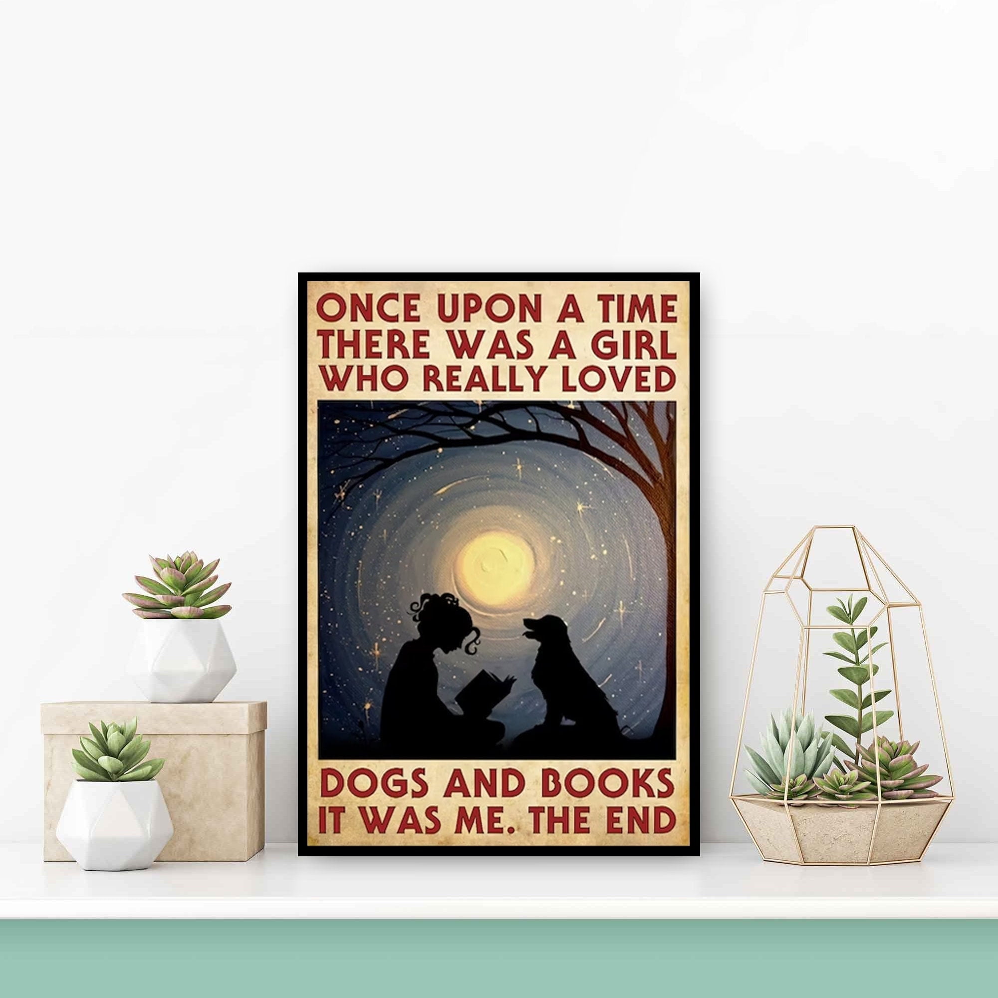 MYYUK Once Upon A Time There Was A Girl Who Really Loved Dogs And Books ...