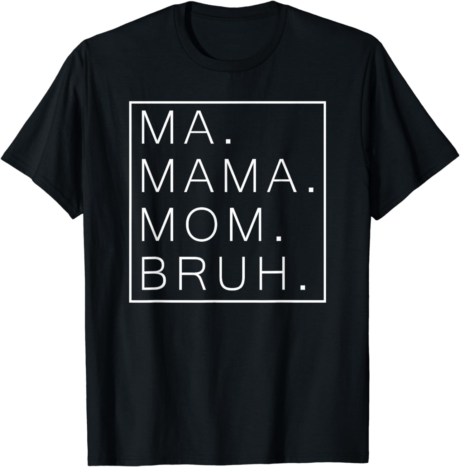 Ma Mama Mom Bruh Mommy And Me Mom Mothers Day Best Mom T Shirt