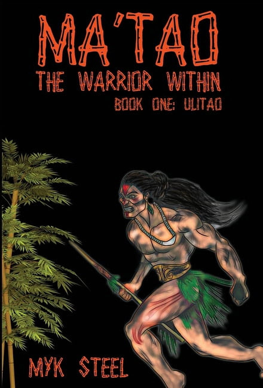 Ma'tao: Ma'tao The Warrior Within: Book 1 Ulitao (Series #1) (Hardcover ...