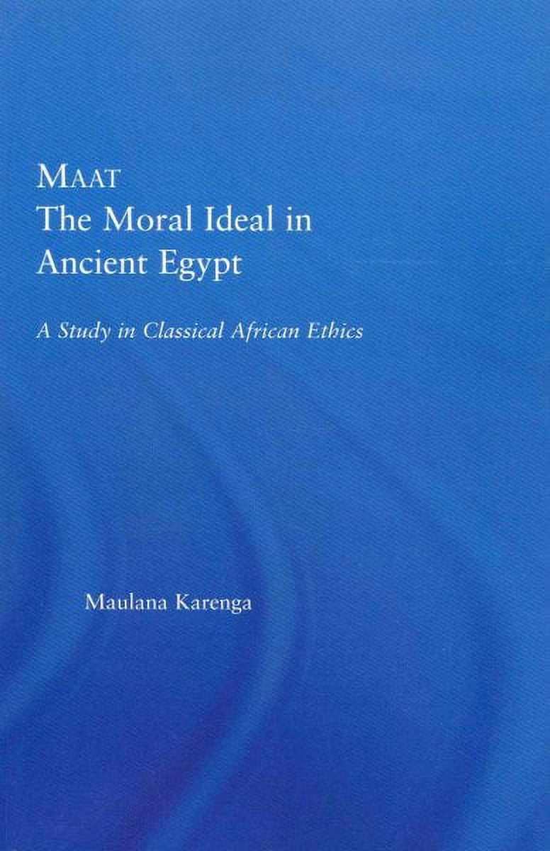Maat, The Moral Ideal in Ancient Egypt (African Studies) - Karenga ...