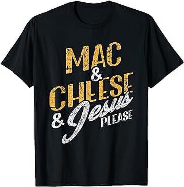 Mac & Cheese Jesus Please Christian Vintage Food Lover T-Shirt ...