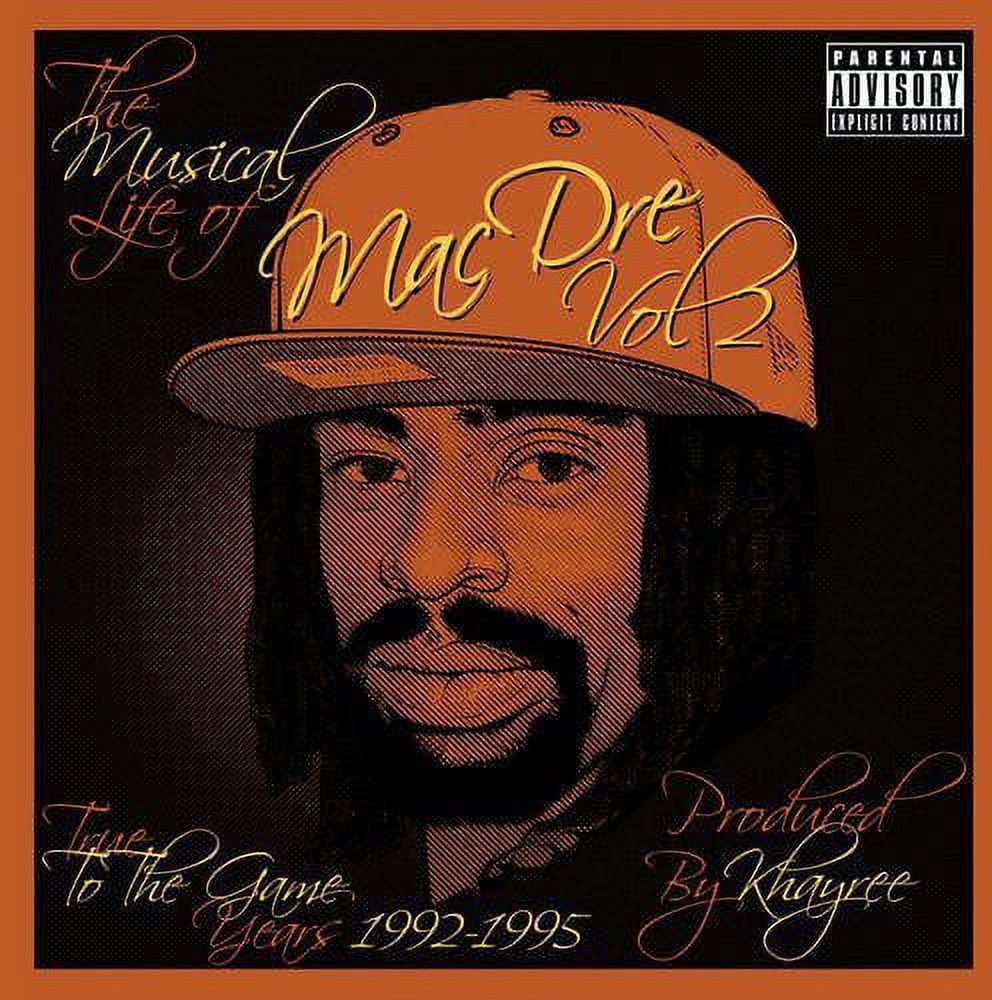 Mac Dre - Musical Life Of Mac Dre, Vol. 2: True To The Game Years 1992 ...