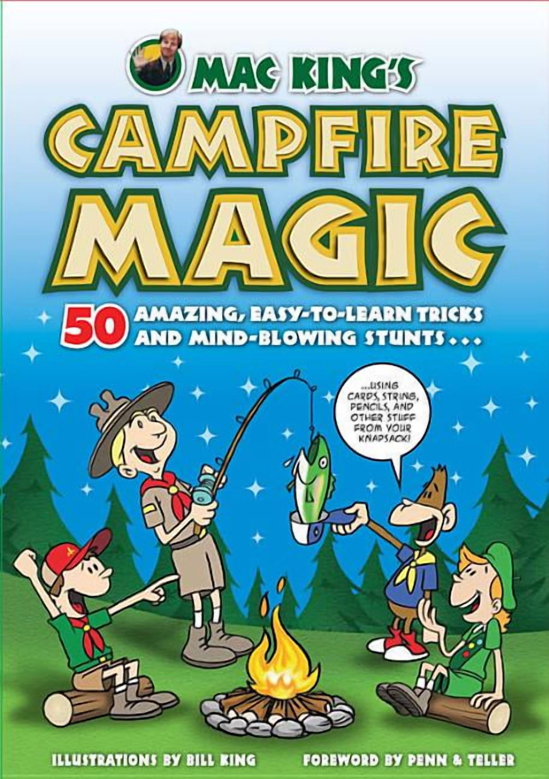 Mac King's Campfire Magic: 50 Amazing, Easy-To-Learn Tricks and Mind ...