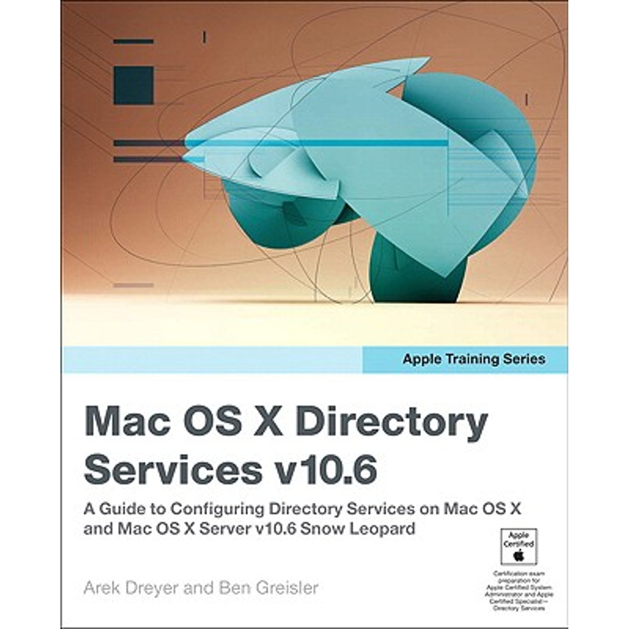 Mac OS X Directory Services v10.6 : A Guide to Configuring Directory Services on Mac OS X and ...