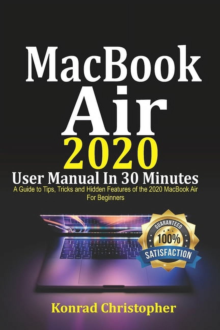 MacBook Air 2020 User Manual In 30 Minutes: A Guide to Tips, Tricks and ...
