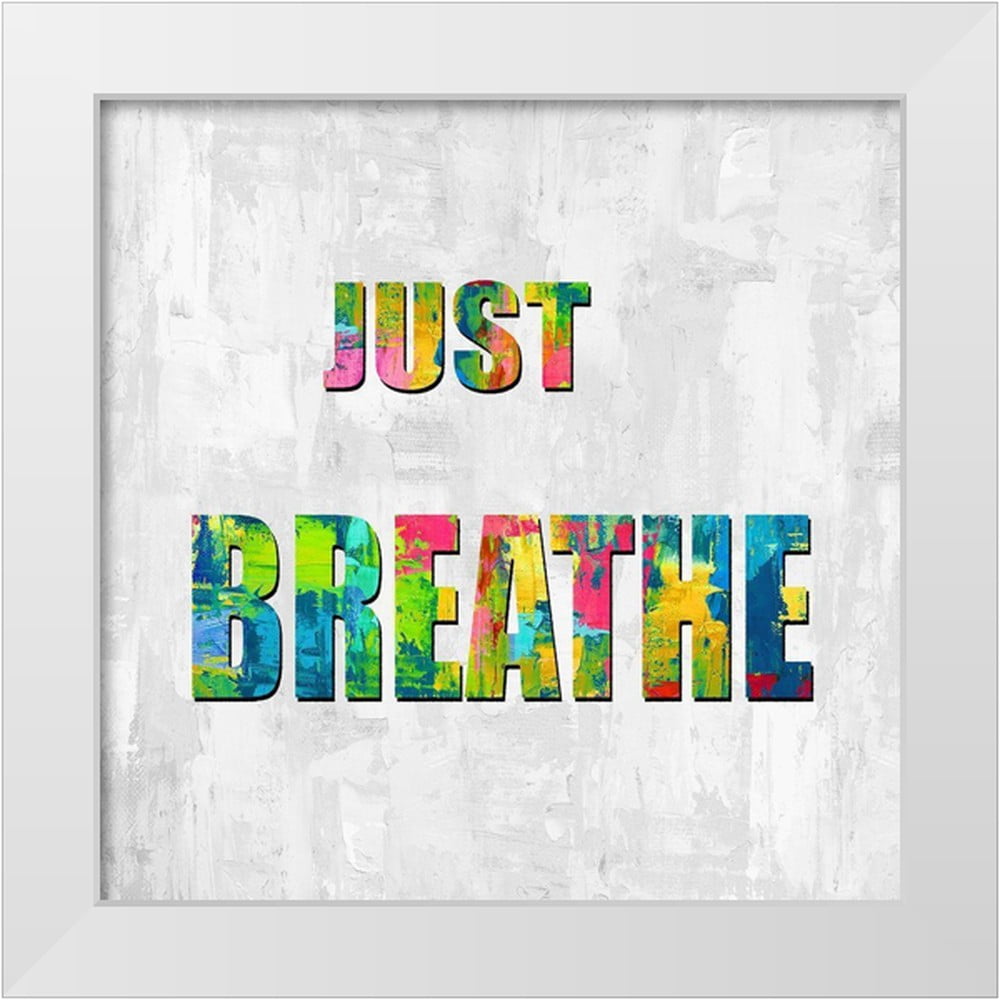 MacDowell, Jamie 20x20 White Modern Wood Framed Museum Art Print Titled - Just Breathe in Color ...